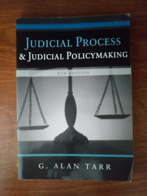 Judicial Process and Judicial Policymaking by G. Alan Tarr ...