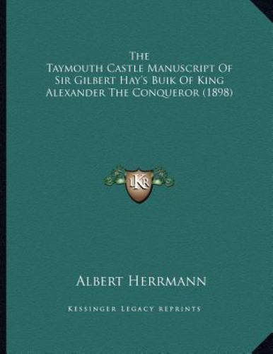 Taymouth Castle Manuscript of Sir Gilbert Hay's Buik of King Alexander ...