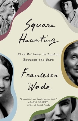 Square Haunting Five Writers in London Francesca Wade Paperback ...