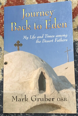 Journey Back to Eden : My Life and Times among the Desert Fathers by Mark Gruber 9781570754333| eBay