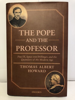 The Pope And The Professor By Thomas Albert Howard, 2017 First Edition ...