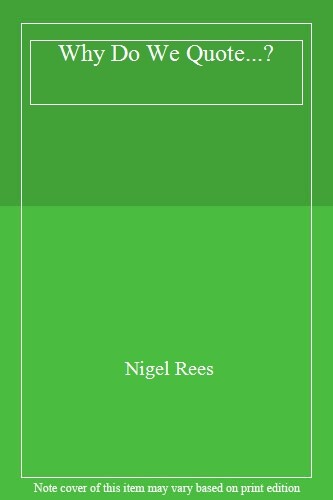 Why Do We Quote...? By Nigel Rees 9780713721010| eBay