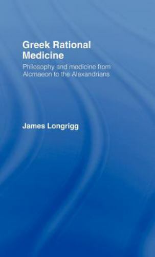 Greek Rational Medicine : Philosophy and Medicine from Alcmaeon to the Alexan... 9780415025942| eBay