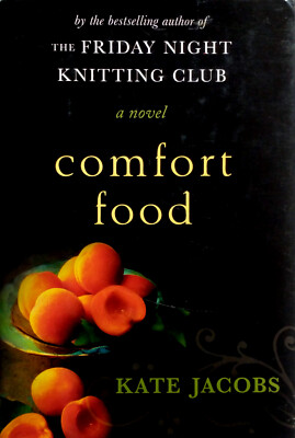 Comfort Food: A Novel by Kate Jacobs / 2008 Hardcover 1st Edition ...