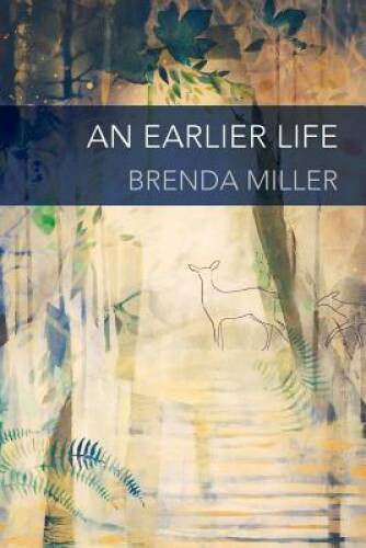 An Earlier Life - Paperback By Miller, Brenda - VERY GOOD 9781940906010 ...