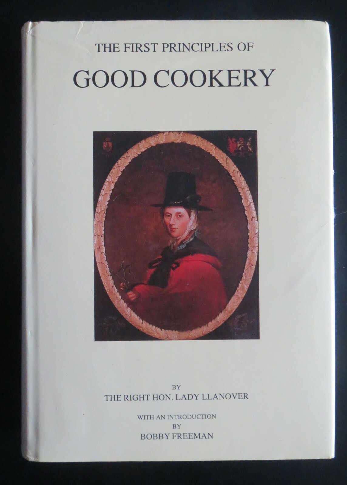 First Principles of Good Cookery by Lady Llanover, hardback, reprint ...