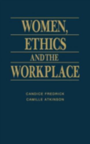 Women, Ethics and the Workplace by Camille E. Atkinson and Candice ...