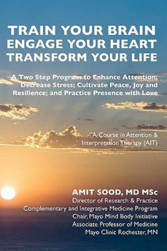 TRAIN YOUR BRAIN ENGAGE YOUR HEART TRANSFORM YOUR LIFE : A TWO STEP ...