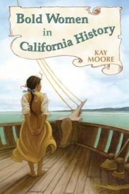 Bold Women in California History - Paperback By Moore, Kay - GOOD ...