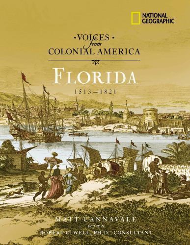 Voices from Colonial America: Florida 1513-1821 by Matthew Cannavale ...