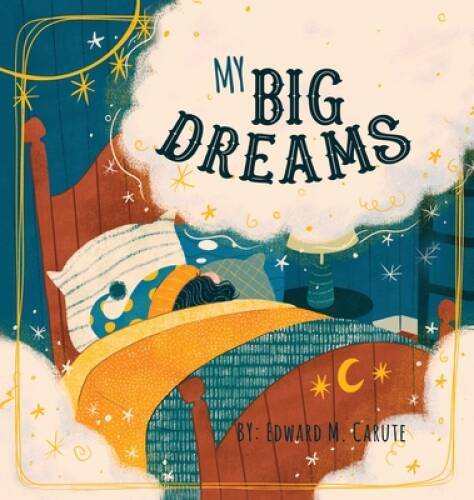 My Big Dreams - Hardcover By Carute, Edward M - GOOD 9781649131898| eBay