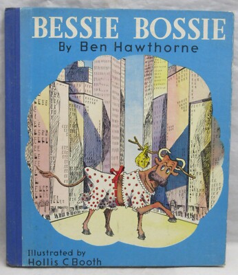 Bessie Bossie 1939 Childrens Book Ben Hawthorne Hollis C Booth ...