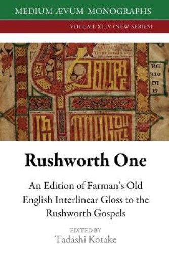 Rushworth One: An Edition of Farman's Old English Interlinear Gloss to ...