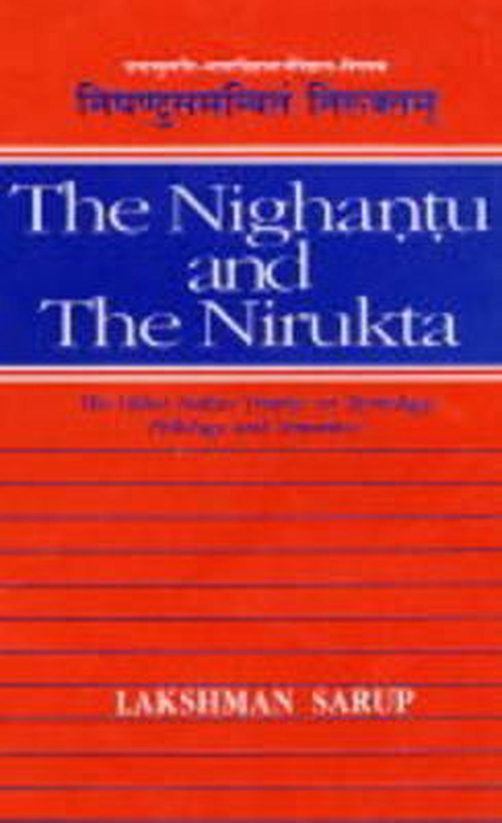 The Nighantu and the Nirukta: The Oldest Indian Treatise on Etymology ...
