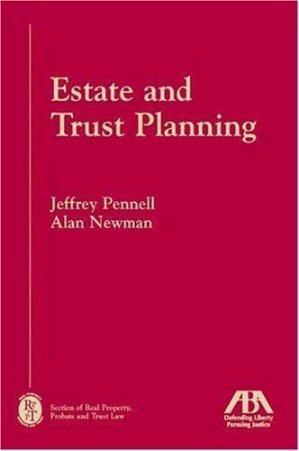 Estate and Trust Planning by Alan Newman and Jeffrey N. Pennell (2005 ...