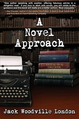 A Novel Approach Writing Your First Book (or Your Best One) by London ...