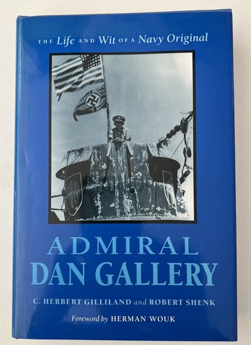 ADMIRAL DAN GALLERY: THE LIFE AND WIT OF A NAVY ORIGINAL By C. Herbert ...