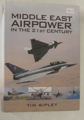 Middle East Air Forces in the 21st Century by Tim Ripley (2010 ...