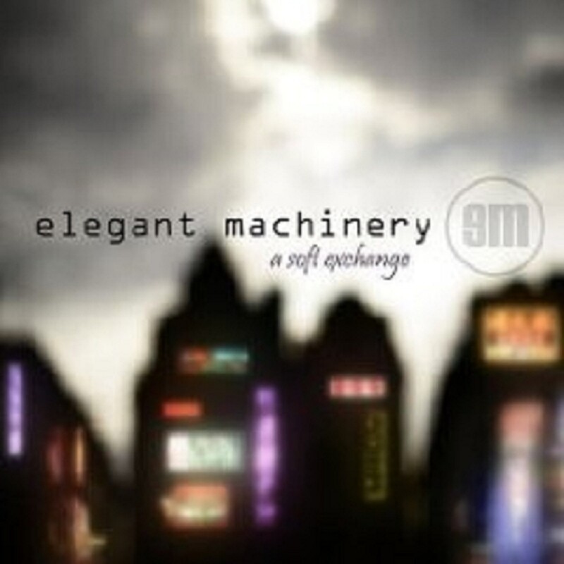 ELEGANT MACHINERY "A SOFT EXCHANGE" CD NEW 4260158833240 | eBay