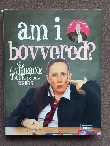 Am I Bovvered? The Catherine Tate Show Scripts Hardback Book HB ...
