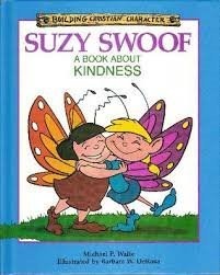 SUZY SWOOF: A BOOK ABOUT KINDNESS (BUILDING CHRISTIAN By Michael Waite ...