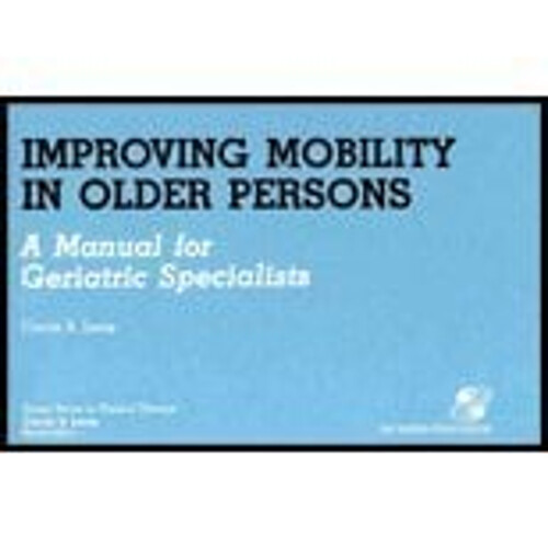 Improving Mobility in Older Persons : A Manual for Geriatric Spec ...