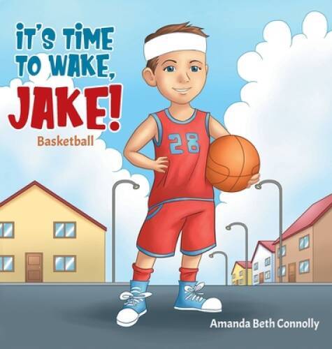 Its Time To Wake, Jake - Hardcover By Connolly, Amanda Beth - GOOD ...