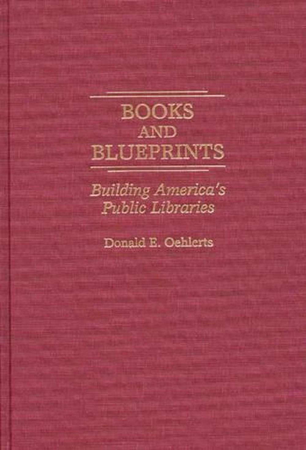 Books and Blueprints: Building America's Public Libraries by Donald ...