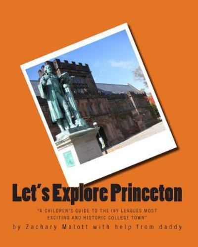 Let's Explore Princeton by Zachary Malott and Michael Malott (2010 ...