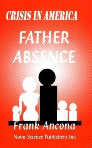 Crisis in America : Father Absence Hardcover Frank Ancona 9781560725695 ...