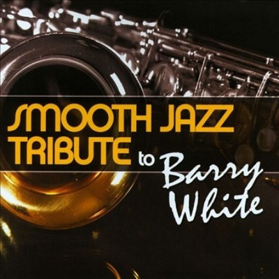 Smooth Jazz tribute to Barry White by WHITE,BARRY TRIBUTE [Audio CD ...
