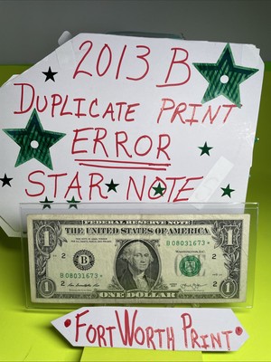 2013 B Duplicate Print Error $1 B 08031673* Fancy Serial Numbers Star ...