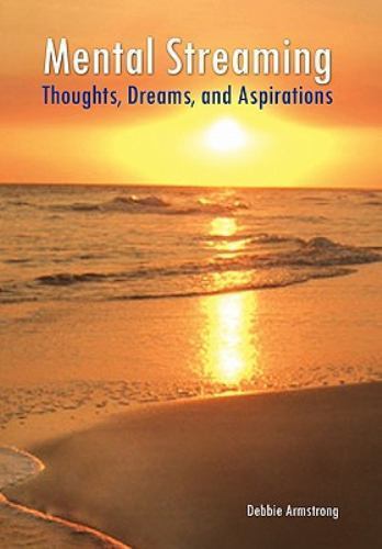 Mental Streaming : Thoughts, Dreams, and Aspirations by Debbie ...