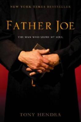 Father Joe: The Man Who Saved My Soul - Hardcover By Hendra, Tony ...