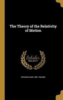 Theory of the Relativity of Motion by Richard Chace 1881- Tolman (2016 ...