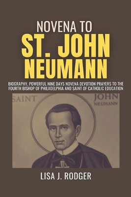 Novena to St. John Neumann by Lisa J. Rodger Paperback Book | eBay