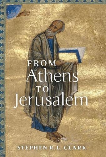 Stephen R L Clark From Athens to Jerusalem (Hardback) 9781621384366 ...