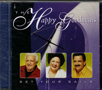 THE HAPPY GOODMANS......"SET YOUR SAILS".......BRAND NEW SEALED GOSPEL ...