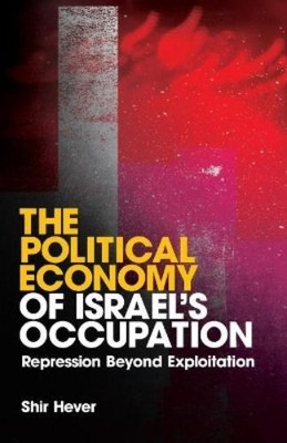 Shir Hever The Political Economy of Israel's Occupation (Poche) | eBay