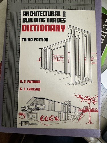 ARCHITECTURAL AND BUILDING TRADES DICTIONARY THIRD EDITION R.E. PUTNAM SC 1974 9780826904027 | eBay