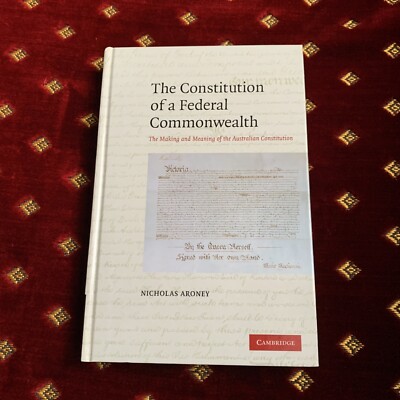 The Constitution of a Federal Commonwealth: The Making and Meaning of ...