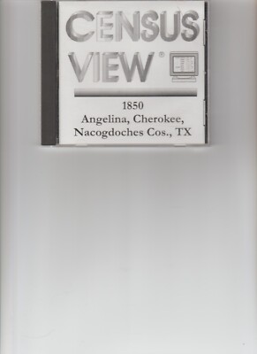 Census View- 1850 Angelina, Cherokee, Nacogdoches Cos,. Texas- Cd-Rom ...