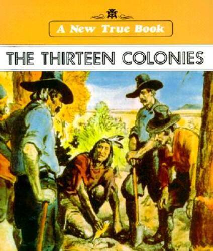 The Thirteen Colonies (New True Books) - Paperback - VERY GOOD ...