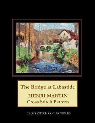 The Bridge at Labastide: Henri Martin Cross Stitch Pattern by Kathleen ...