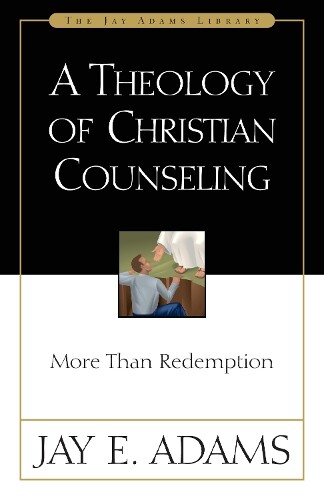 Jay E. Adams A Theology of Christian Counseling (Paperback) (UK IMPORT ...