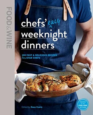 Food & Wine: Weeknight Chefs, Editors of Food and Wine, New Book ...