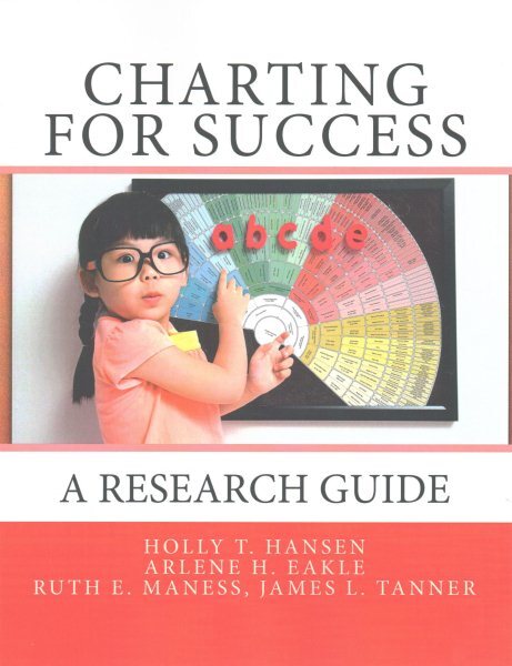 Charting for Success : A Research Guide by Arlene Eakle, Holly Hansen ...
