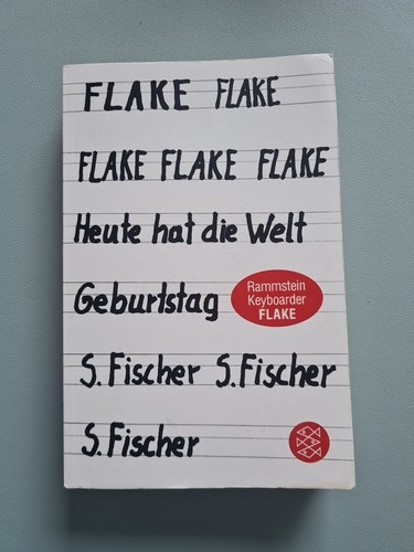 Flake - Heute hat die Welt Geburtstag - Fischer Verlag - Rammstein ...