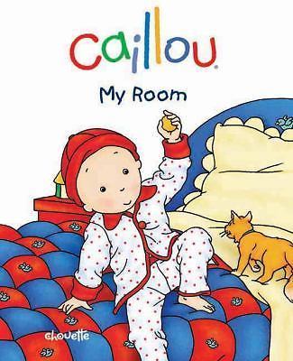 Caillou - My Room by Chouette Publishing (2008, Children's Board Books ...