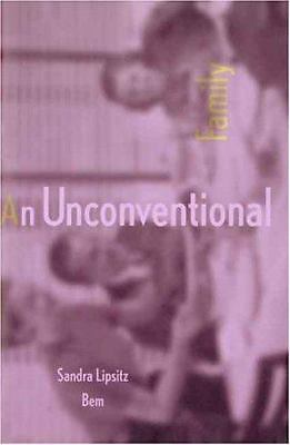 An Unconventional Family by Bem, Sandra Lipsitz; Bern, Sandra Lipsitz ...